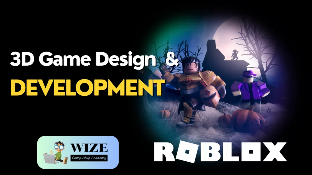 Game Design & Development with Roblox – Curriculum Information | Wize ...